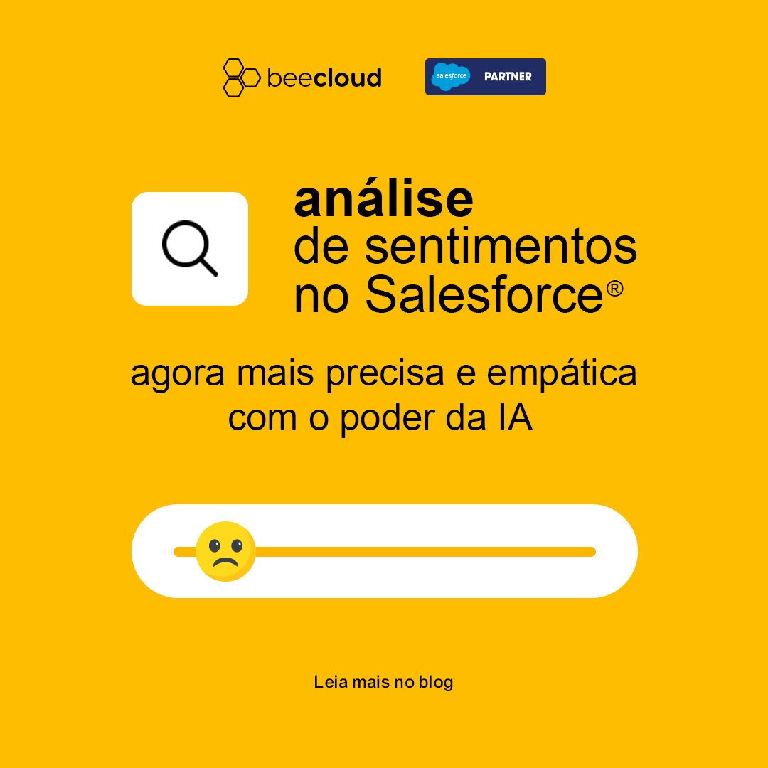 Análise de sentimentos no Salesforce®️ agora mais precisa e empática com o poder da IA – BeeCloud